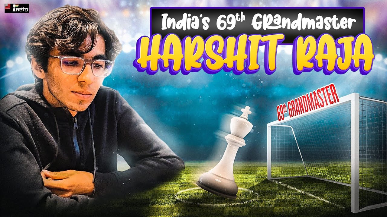 The story of India’s 69th grandmaster - Harshit Raja