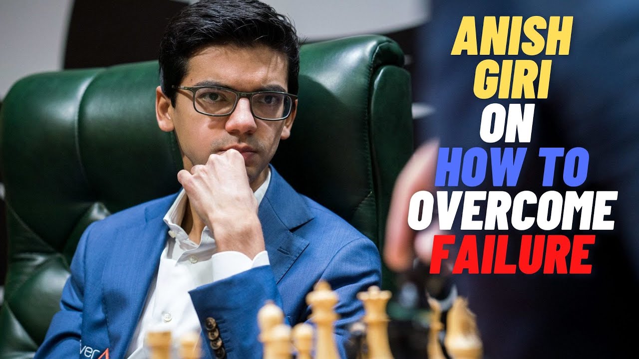 How to handle and overcome failure in chess and life - Anish Giri