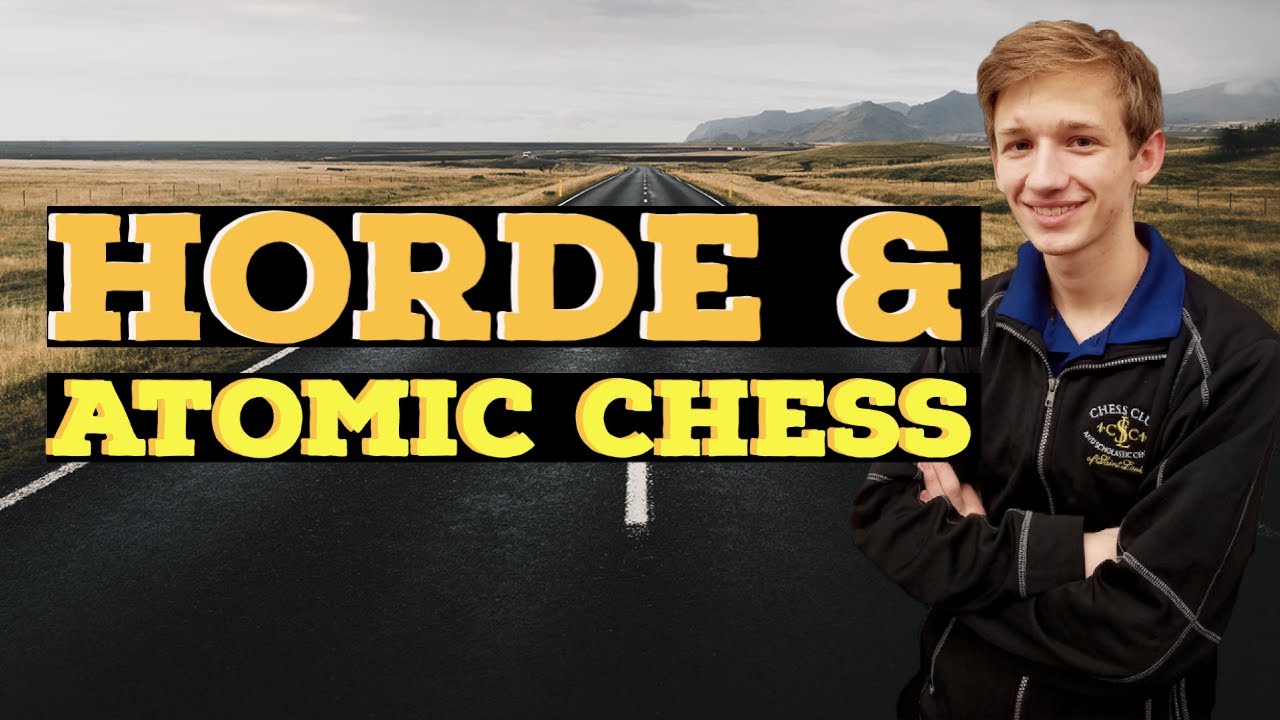 The Variants: Horde & Atomic Chess | Road to 2000 - NM Caleb Denby