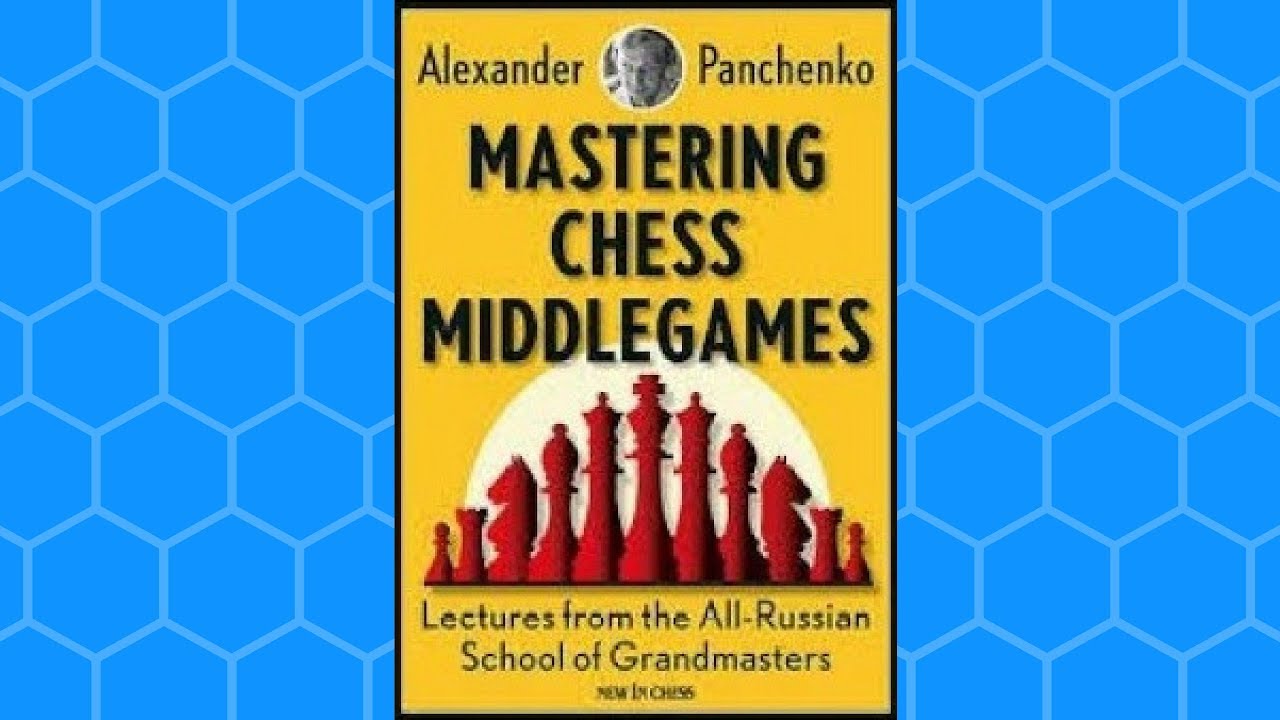 Mastering Chess Middlegames by Alexander Panchenko