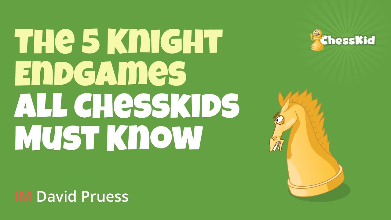 The 5 Knight Endgames All ChessKids Must Know | Endgame | ChessKid