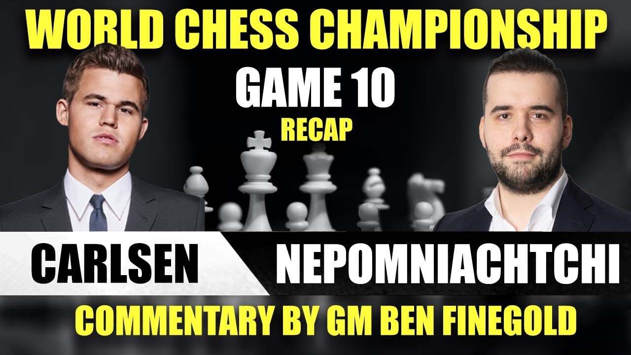 2021 World Chess Championship Game 10: Magnus Carlsen vs Ian Nepomniachtchi RECAP