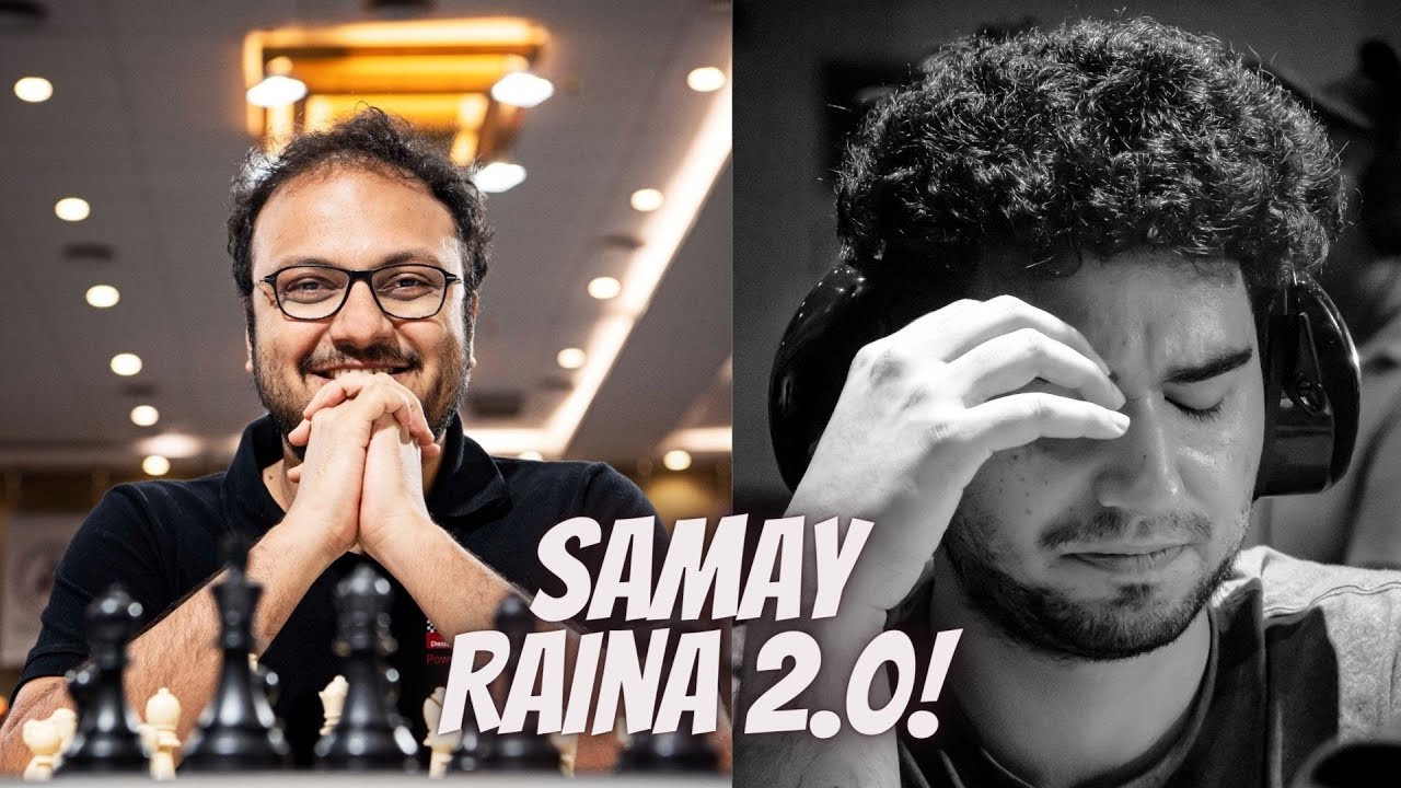 Has Samay Raina become stronger and better at chess?
