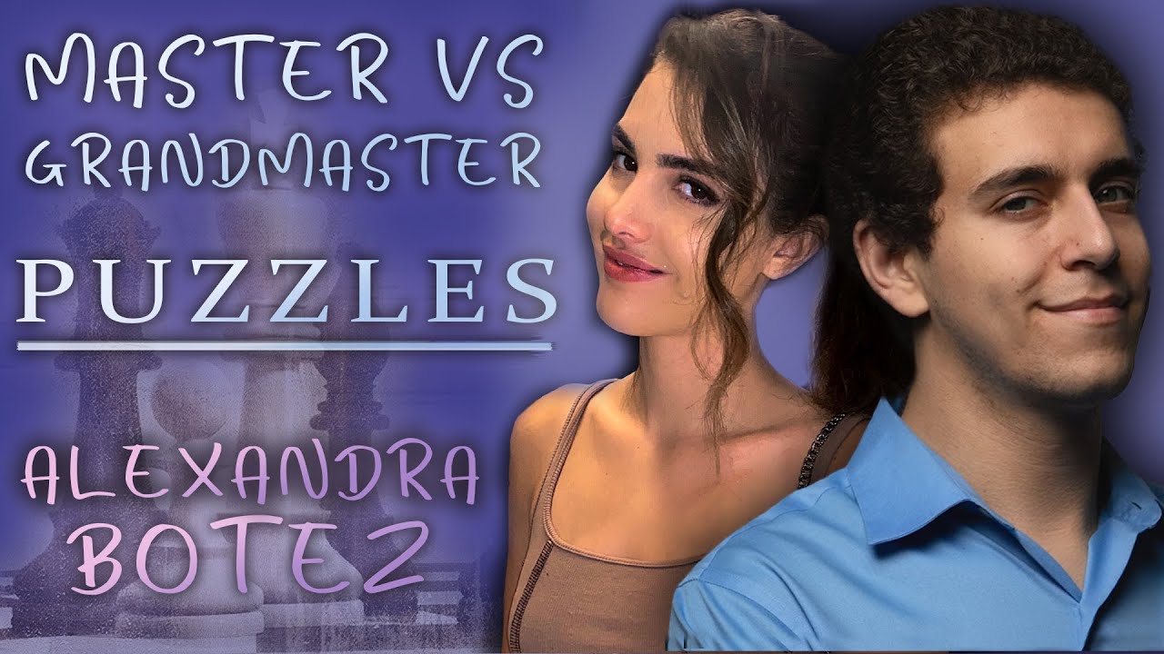 Master Vs GrandMaster Puzzle Strategies ft. Alexandra botez | GM Daniel ... Master Vs GrandMaster Puzzle Strategies ft. Alexandra botez | GM Daniel ...