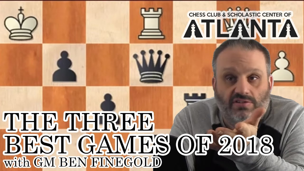 The Three Best Games of 2018, with GM Ben Finegold
