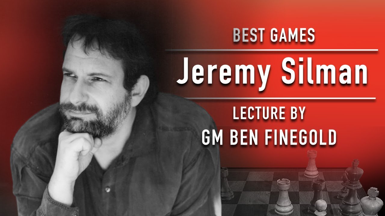 Jeremy Silman’s Best Games, Live-streamed Lecture by GM Ben Finegold