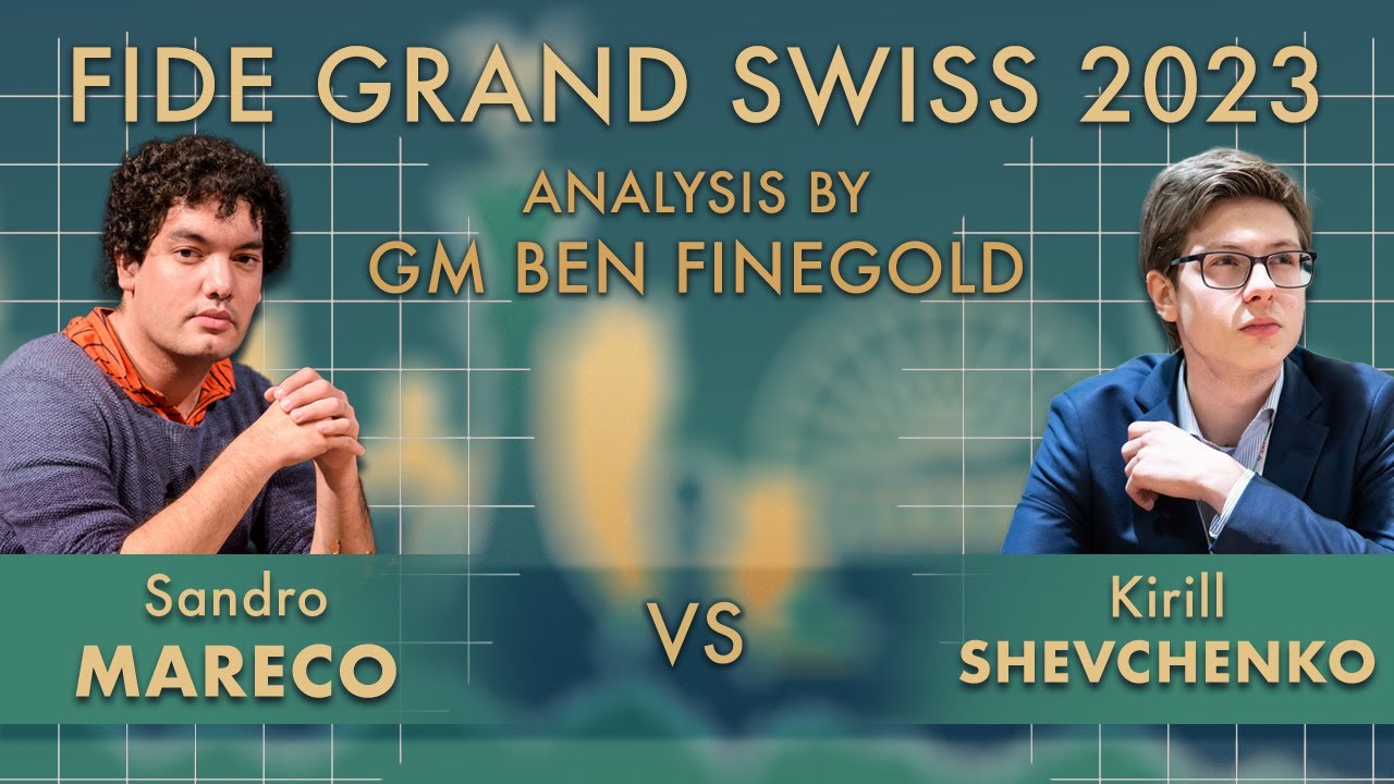 FIDE GRAND SWISS 2023: Sandro Mareco vs Kirill Shevchenko