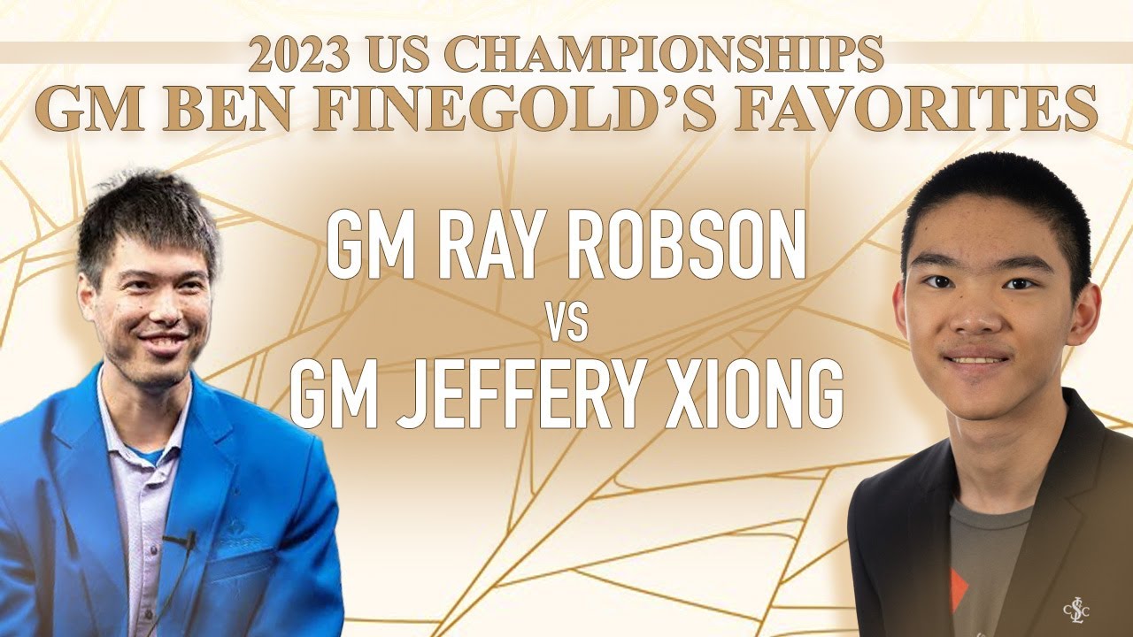 Ben’s Favorites: GM Ray Robson vs GM Jeffery Xiong