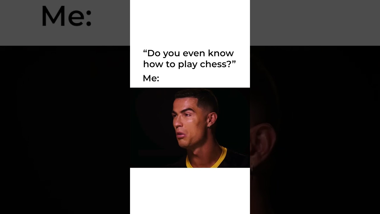 “Can you play chess?”