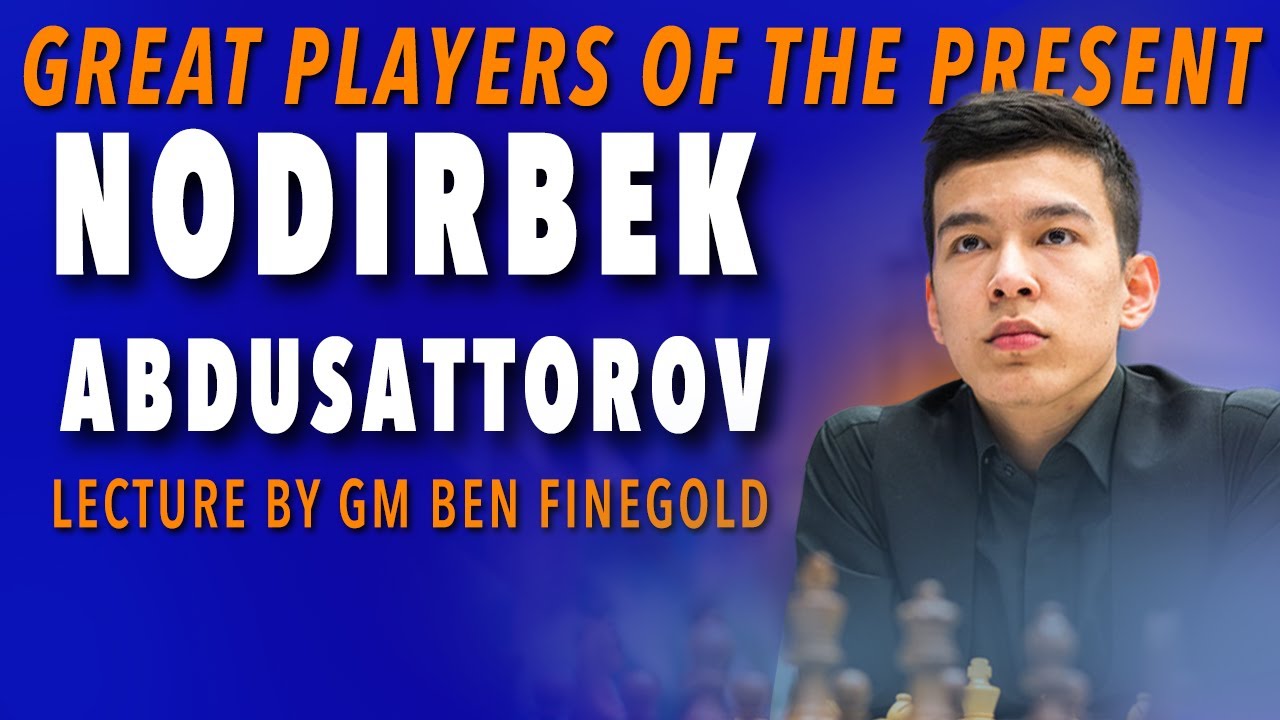 Great Players of the Present: Nodirbek Abdusattorov