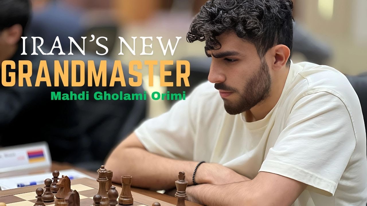 Meet Iran’s Latest Grandmaster Mahdi Gholami Orimi