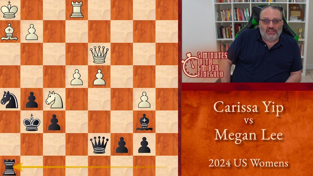 5 Minutes with GM Ben Finegold: Carissa Yip vs Megan Lee, 2024 US Women ...