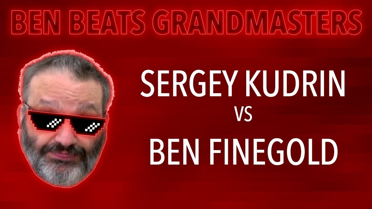 Ben Beats GMs: Sergey Kudrin vs Ben Finegold