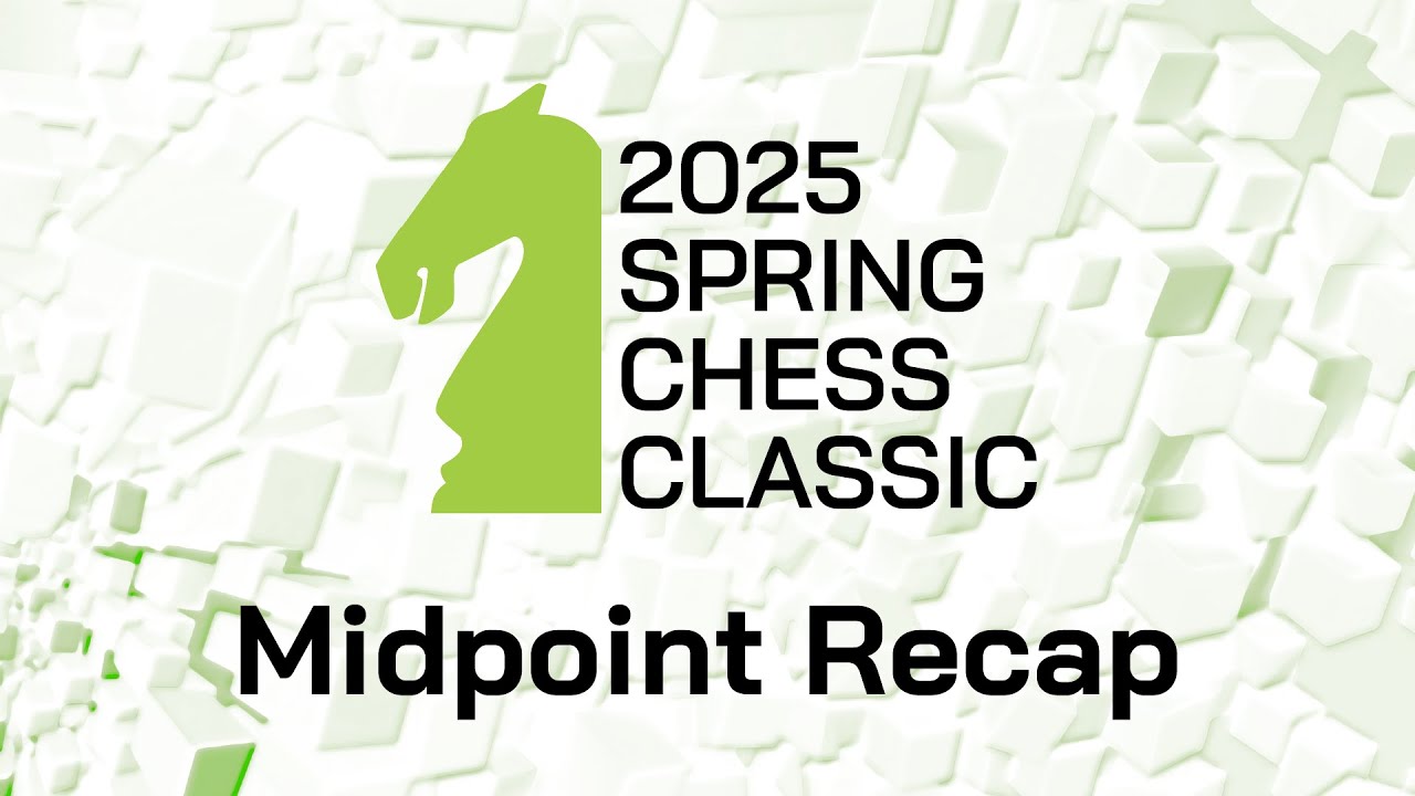 2025 Spring Chess Classic | Midpoint Recap | Saint Louis Chess Club
