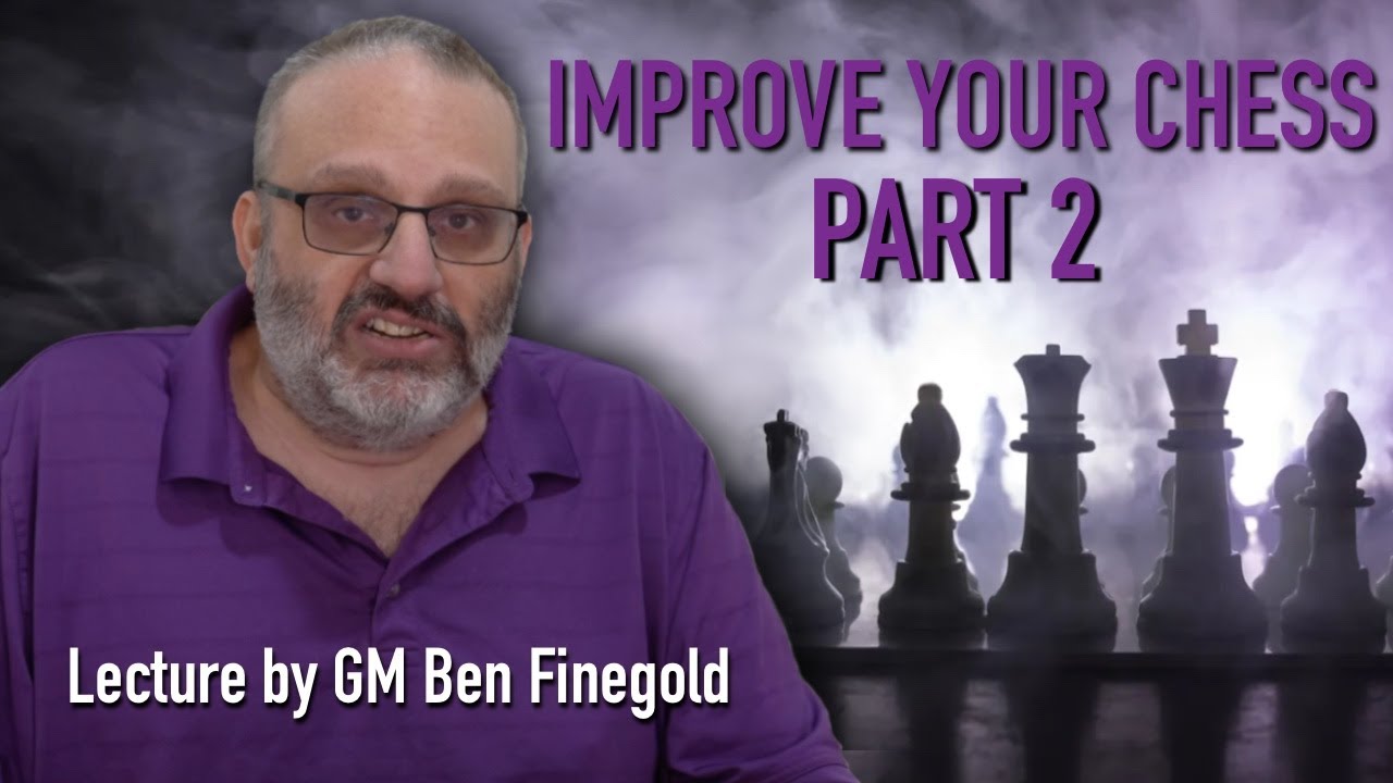 Improve Your Chess, Part 2, with GM Ben Finegold